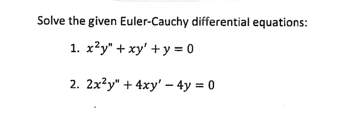 Solved Solve the given Euler-Cauchy differential equations: | Chegg.com