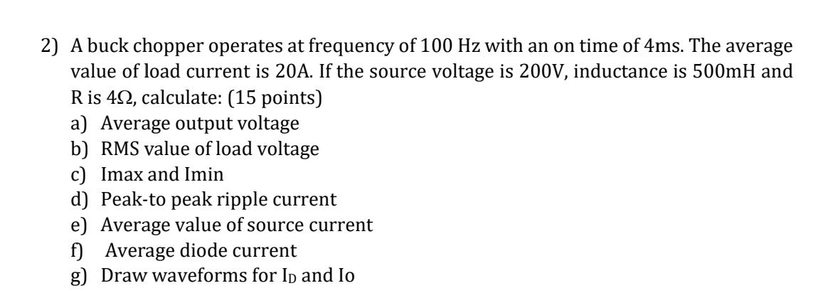 Solved 2) A buck chopper operates at frequency of 100 Hz | Chegg.com