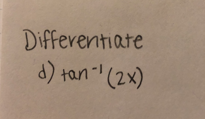 Solved Differentiate d) tan (2x) | Chegg.com