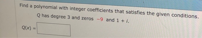 Solved Find A Polynomial With Integer Coefficients That