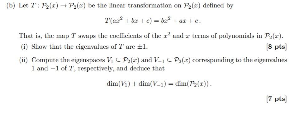 Solved (b) Let T: P2(x) + P2(2) be the linear transformation | Chegg.com