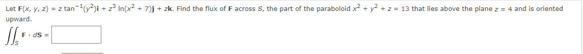 Solved Let F(x,y,z)=ztan−1(y2)i+z3ln(x2+7)j+zk. Find the | Chegg.com