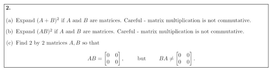 Solved 2. (a) Expand (A + B)? if A and B are matrices. | Chegg.com