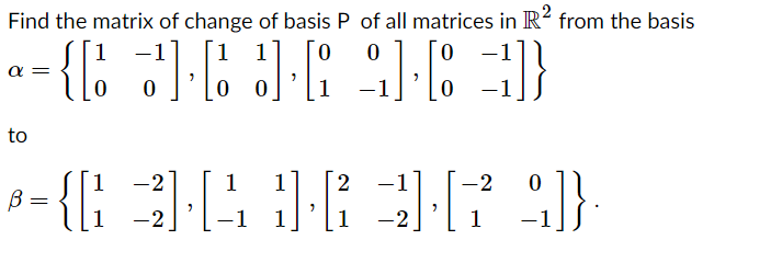 Solved Find the matrix of change of basis P of all matrices | Chegg.com