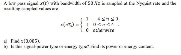 Solved A low pass signal x(t) with bandwidth of 50 Hz is | Chegg.com