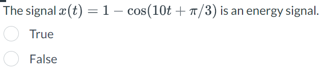 The signal \\( x(t)=1-\\cos (10 t+\\pi / 3) \\) is an | Chegg.com