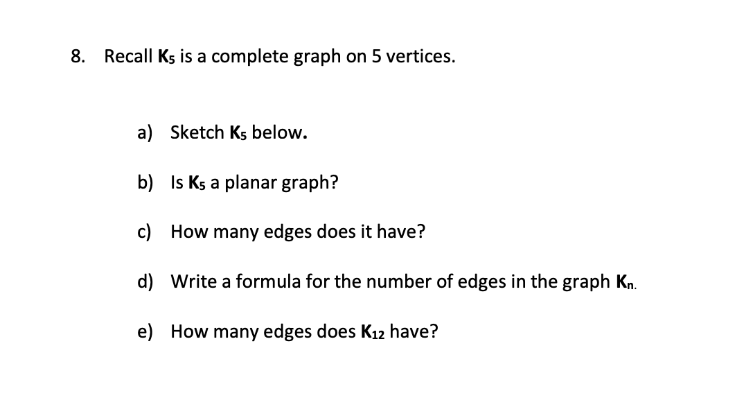 Solved 8. Recall Ks is a complete graph on 5 vertices. a) | Chegg.com