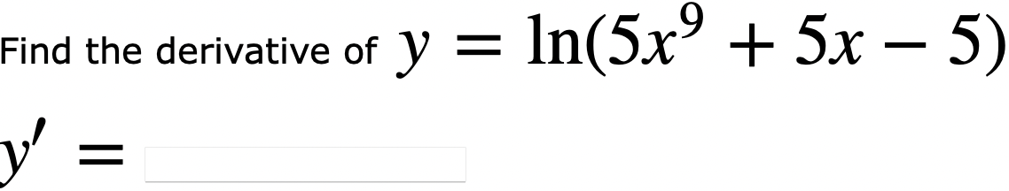 Solved y=ln(5x9+5x−5) | Chegg.com