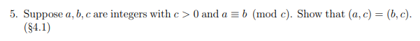 Solved 5. Suppose a,b,c are integers with c>0 and a≡b(modc). | Chegg.com