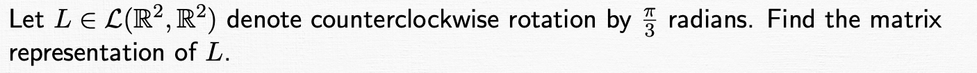 Solved Let L∈L(R2,R2) denote counterclockwise rotation by 3π | Chegg.com