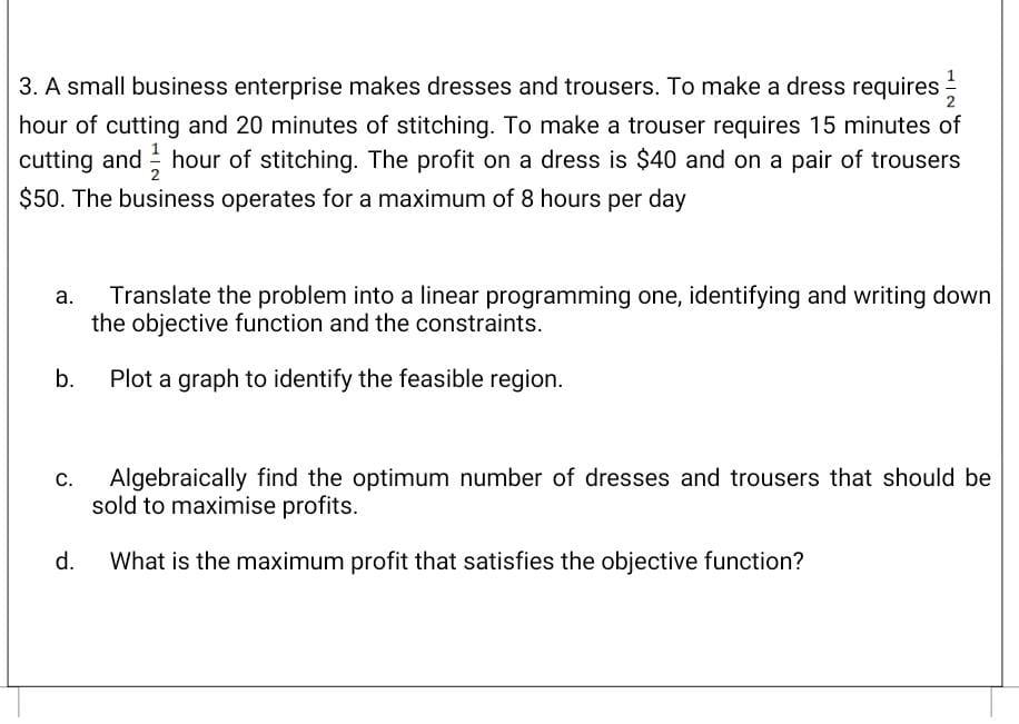 Solved 3. A small business enterprise makes dresses and | Chegg.com