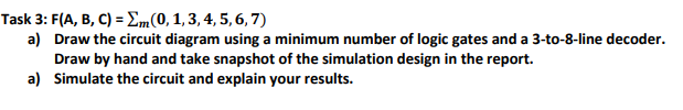 Solved Task 3: F(A,B,C)=∑m(0,1,3,4,5,6,7) a) Draw the | Chegg.com