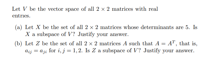 Solved Let V be the vector space of all 2 x 2 matrices with | Chegg.com