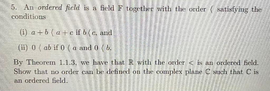 Solved 5. An ordered field is a field F together with the | Chegg.com