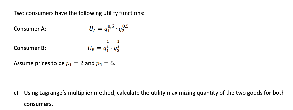 Solved Two consumers have the following utility functions: | Chegg.com