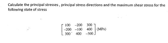 Solved Calculate the principal stresses , principal stress | Chegg.com