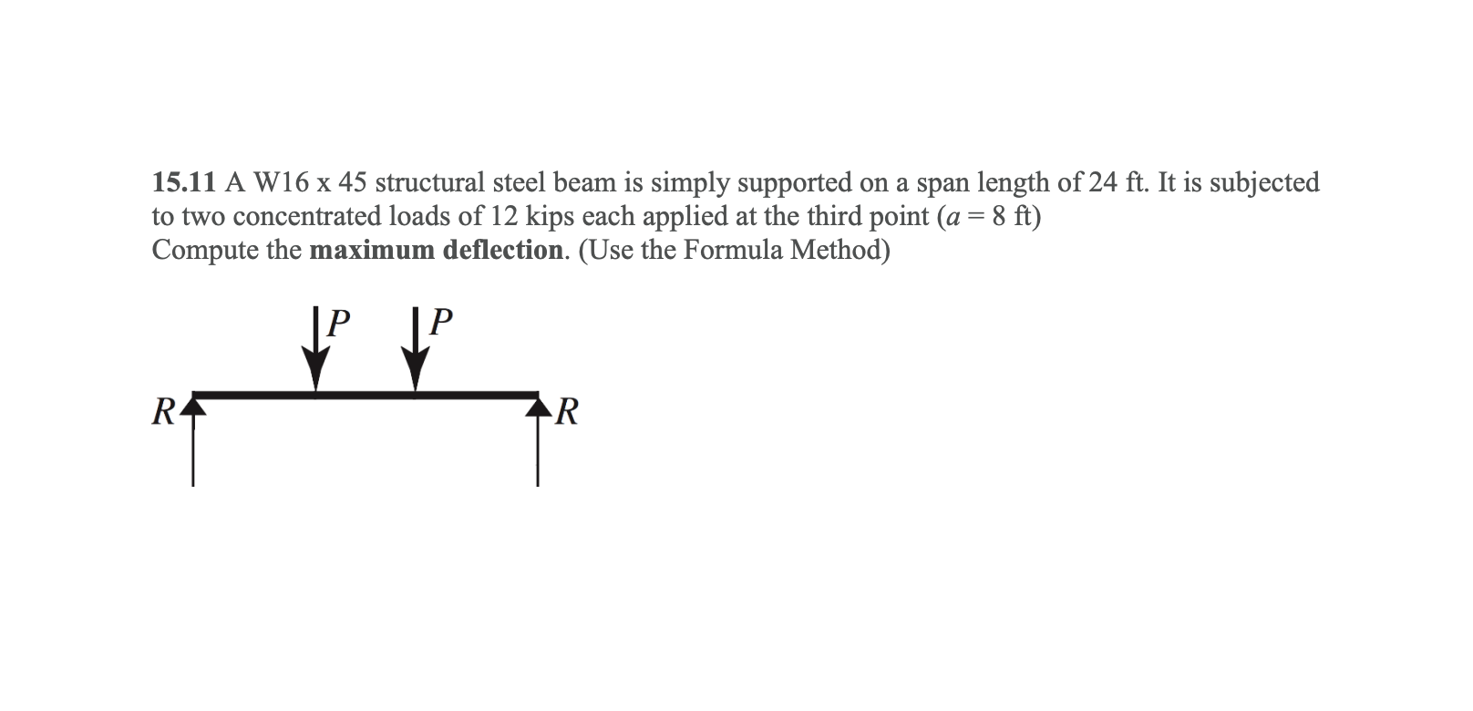 Solved 15.11 A W16 x 45 structural steel beam is simply | Chegg.com