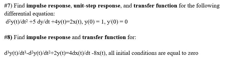 Solved #7) Find impulse response, unit-step response, and | Chegg.com
