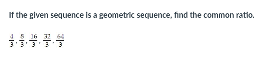Solved If the given sequence is a geometric sequence, find | Chegg.com