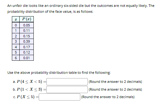 Solved An unfair die looks like an ordinary six-sided die | Chegg.com