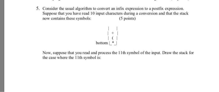 Solved 5. Consider the usual algorithm to convert an infix | Chegg.com