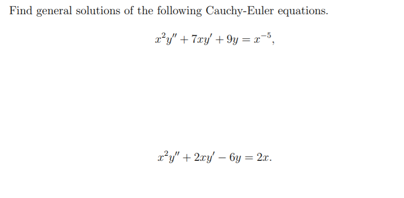 Solved Find general solutions of the following Cauchy-Euler | Chegg.com