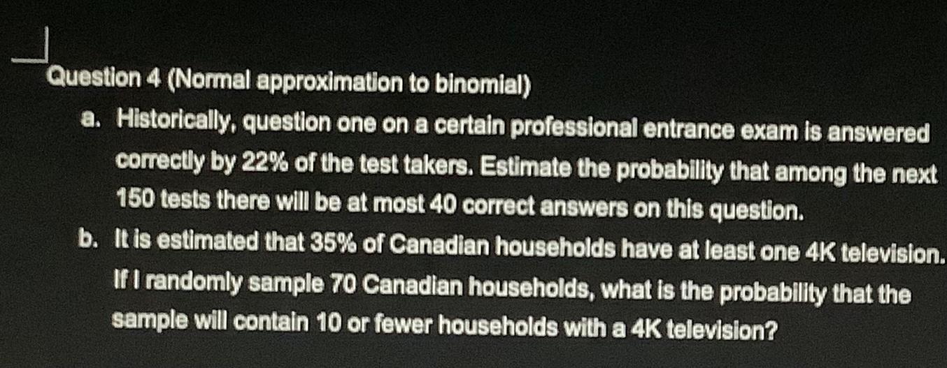 Solved Question 4 (Normal approximation to binomial) a. | Chegg.com