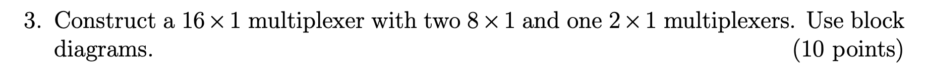 Solved Construct a 16×1 multiplexer with two 8×1 and one 2×1 | Chegg.com