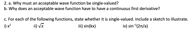 Solved 2. a. Why must an acceptable wave function be | Chegg.com