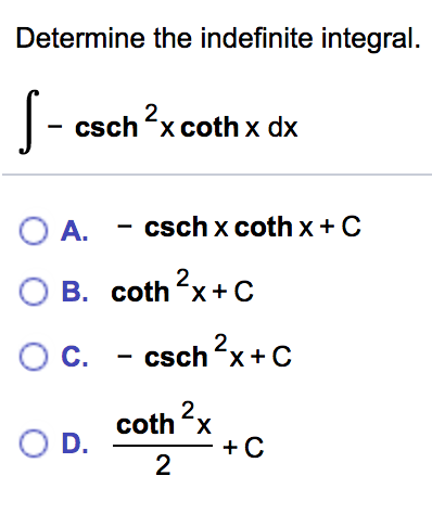 Solved Determine the indefinite integral. S-cschļxcoth x dx | Chegg.com