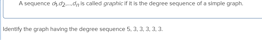 Solved A sequence 04.02...., dn is called graphic if it is | Chegg.com