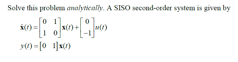 Solved Solve this problem analytically. A SISO second-order | Chegg.com