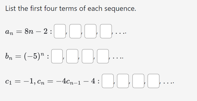 Solved List the first four terms of each sequence. an=8n−2: | Chegg.com