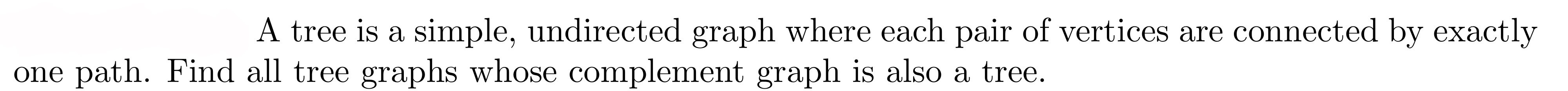 Solved A tree is a simple, undirected graph where each pair | Chegg.com