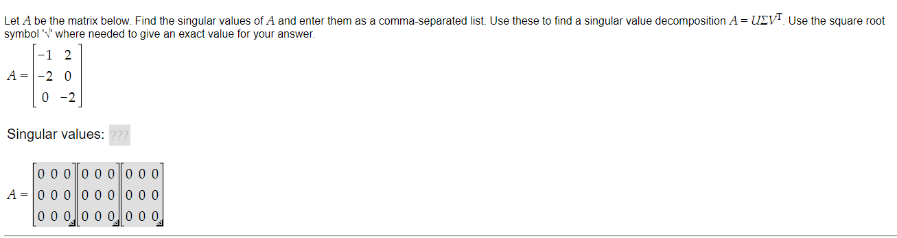 Solved Let A be the matrix below. Find the singular values | Chegg.com