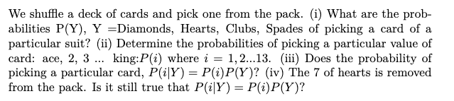 Solved We shuffle a deck of cards and pick one from the | Chegg.com