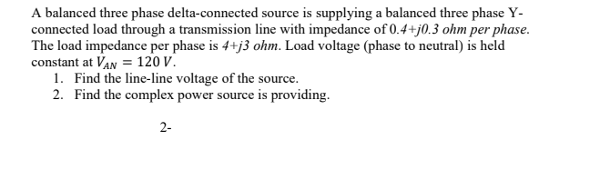 Solved A balanced three phase delta-connected source is | Chegg.com