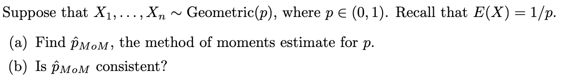 Solved Suppose that X1,…,Xn∼Geometric(p), where p∈(0,1). | Chegg.com