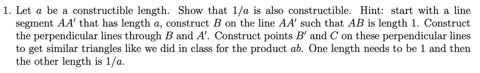 Solved 1. Let a be a constructible length. Show that 1/a is | Chegg.com