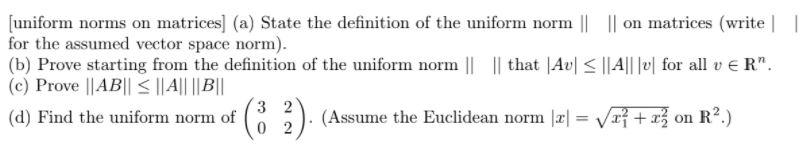Solved (uniform norms on matrices] (a) State the definition | Chegg.com