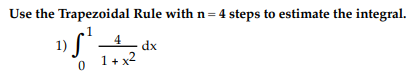 Solved Use the Trapezoidal Rule with n=4 ﻿steps to estimate | Chegg.com