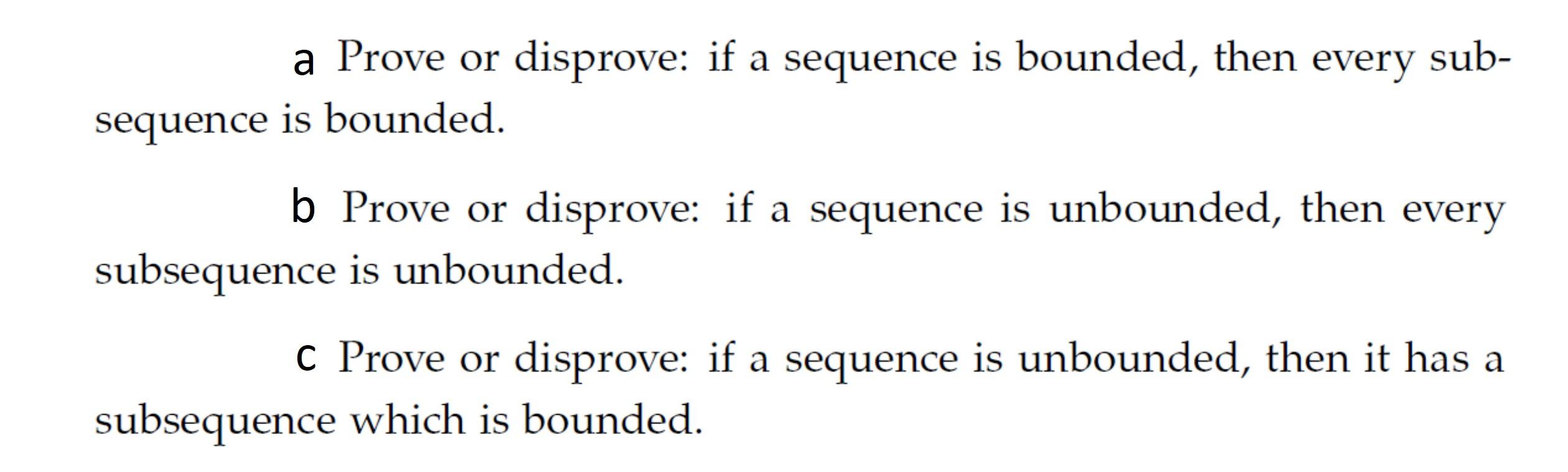 Solved a Prove or disprove: if a sequence is bounded, then | Chegg.com