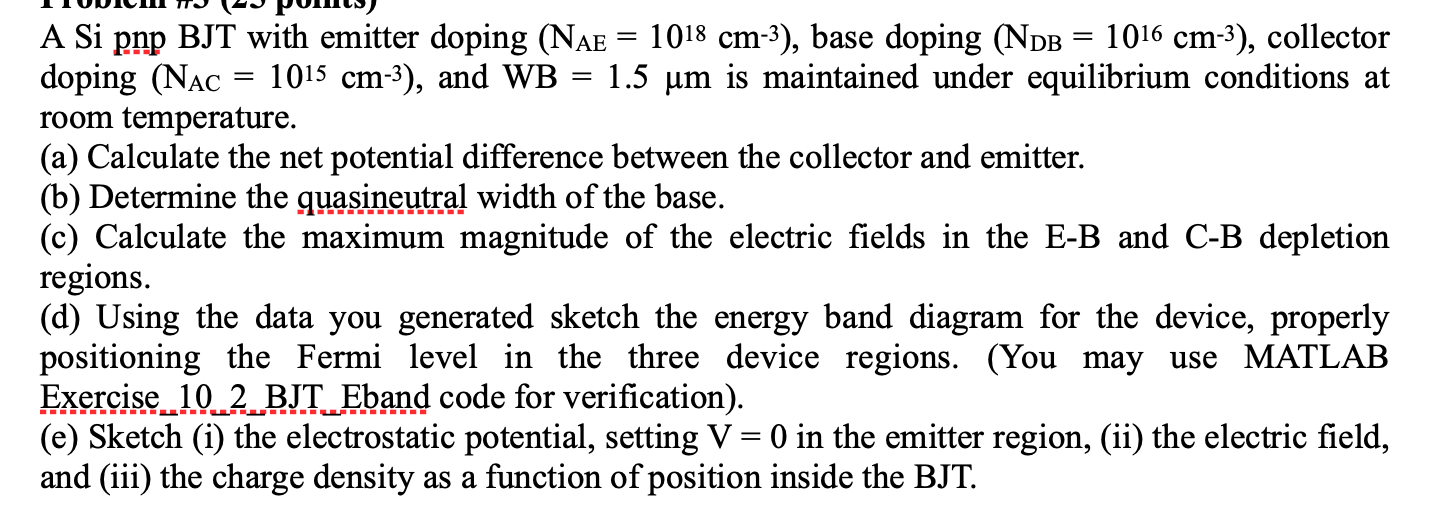 A Si pnp BJT with emitter doping (NAE = 1018 cm-3), | Chegg.com