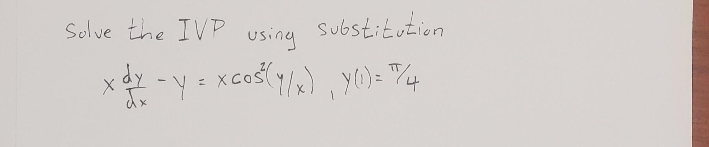 Solved solve the IVP using substitution x x - y = x | Chegg.com