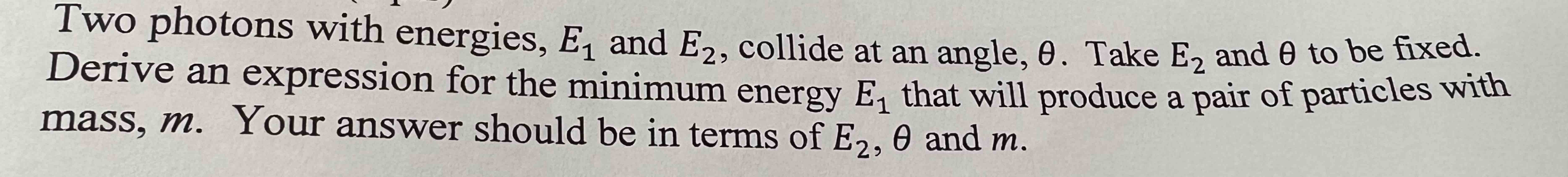 Solved Two photons with energies, E1 ﻿and E2, ﻿collide at an | Chegg.com