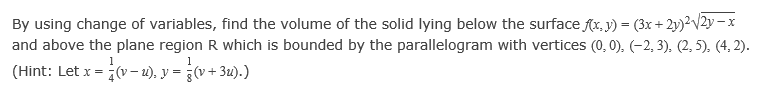 Solved By using change of variables, find the volume of the | Chegg.com