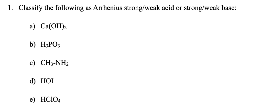 Solved 1. Classify the following as Arrhenius strong/weak | Chegg.com