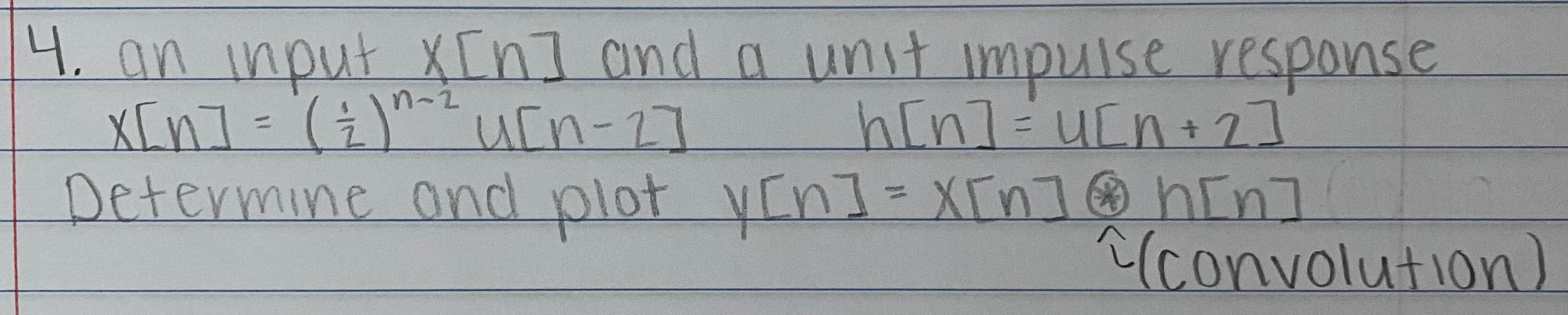Solved n 4. an input X[n] and a unit impulse response X[n] = | Chegg.com
