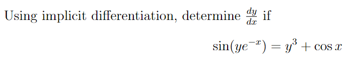 Solved Using implicit differentiation, determine dxdy if | Chegg.com