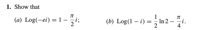 Solved 1. Show that TT (a) Log(-ei) = 1- -i; 2 (b) Log(1 – | Chegg.com